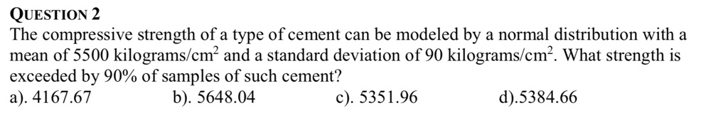 SOLVED: QUESTION 2: The compressive strength of a type of cement can be ...