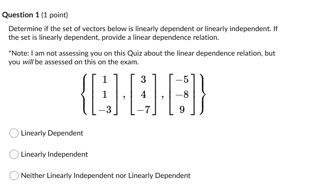 question 1 1 point determine if the set of vectors below is linearly dependent or linearly ...