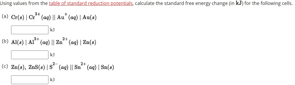 SOLVED: Using values from the table of standard reduction potentials, calculate the standard ...