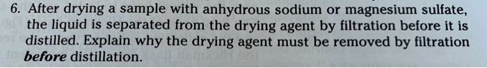 SOLVED: 6. After drying a sample with anhydrous sodium or magnesium ...