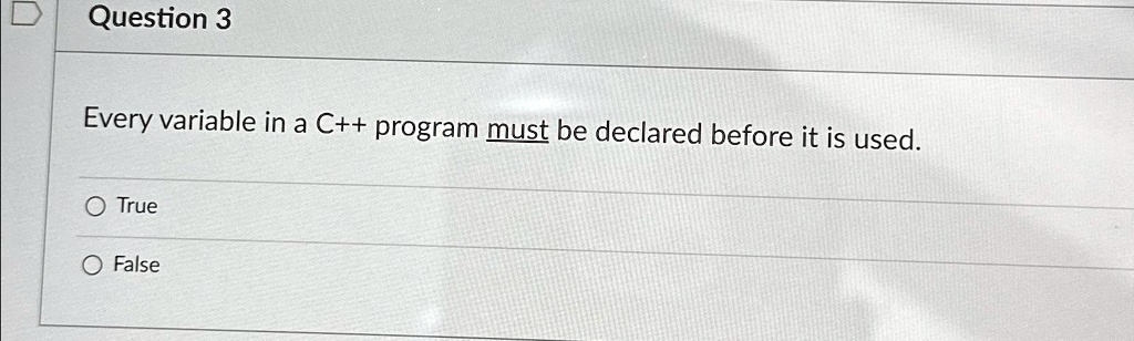 SOLVED: Question 3 Every variable in a C++ program must be declared ... SOLVED: Question 3 Every variable in a C++ program must be declared ...