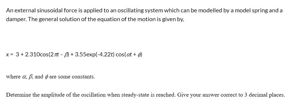 an external sinusoidal force is applied to an oscillating system which ...