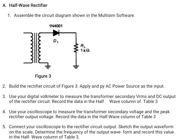 SOLVED: A. Half-Wave Rectifier 1. Assemble the circuit diagram shown in ...