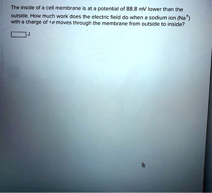 the inside of a cell membrane is at a potential of 888 mv lower than ...