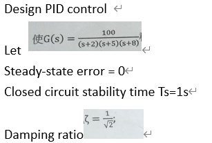SOLVED: Design PID control 100 Let Steady-state error = 0 Closed circuit stability time Ts=1s