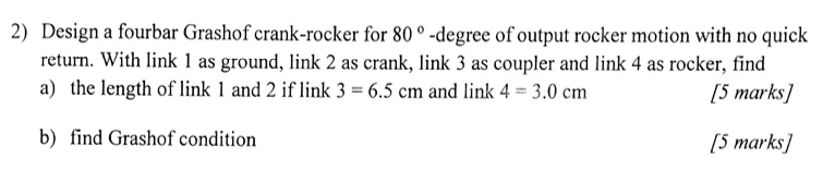 SOLVED: 2) Design a fourbar Grashof crank-rocker for 80 -degree of ...