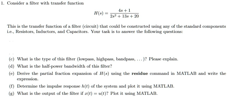 SOLVED: Consider a filter with transfer function: H(s) = 4s + 1 This is the transfer function of ...