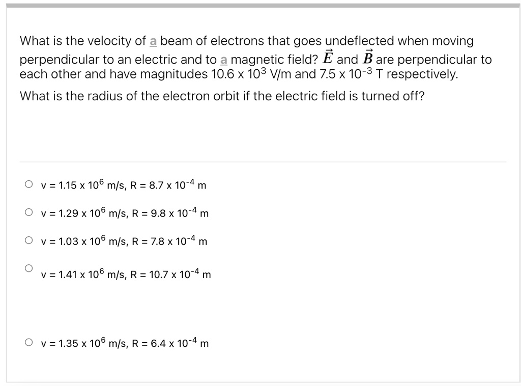 SOLVED:What is the velocity of @ beam of electrons that goes ...