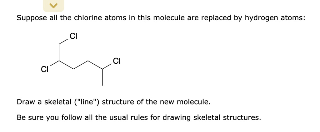Suppose all the chlorine atoms in this molecule are replaced by ...