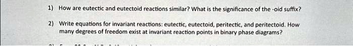 1) How are eutectic and eutectoid reactions similar? What is the ...