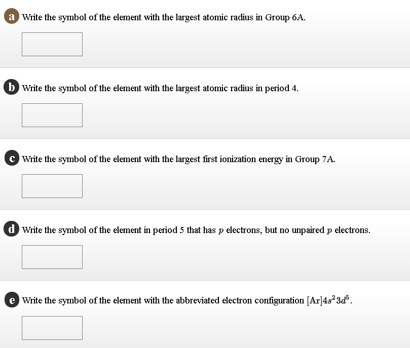 write the symbol of the element with the largest atomic radius in group 6a write the symbol of ...