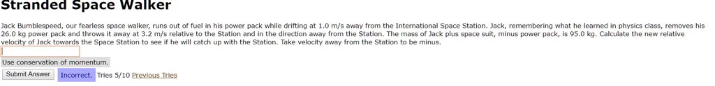 SOLVED: Stranded Space walker ack Bumblespeed, our fearless space walker of fuel his power pack ...