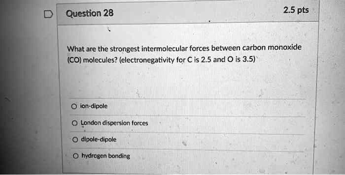 SOLVED: Question 28 2.5 pts What are the strongest intermolecular ...