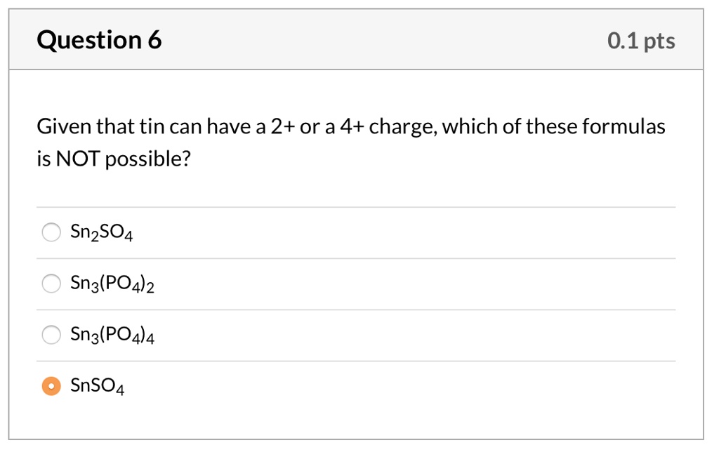 question 6 01pts given that tin can have a 20r a 4 charge which of these formulas is not ...