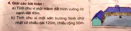 SOLVED: Gial cac bal toan a) Tinh chu vi mot manh dat hlnh vuong co ...