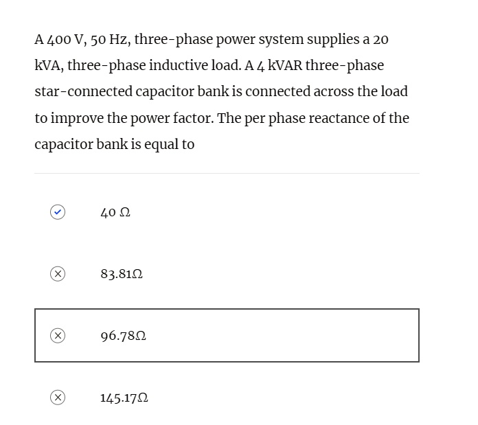 A 400 V, 50 Hz, three-phase power system supplies a 20 kVA, three-phase inductive load. A 4 kVAR ...