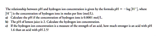 SOLVED: The relationship between pH and hydrogen ion concentration is ...