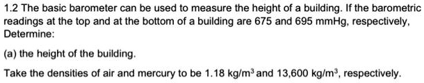 1.2 The basic barometer can be used to measure the height of a building ...