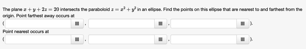 The plane x + y + 2z = 20 intersects the paraboloid z = x^2 + y^2 in an ellipse. Find the points ...