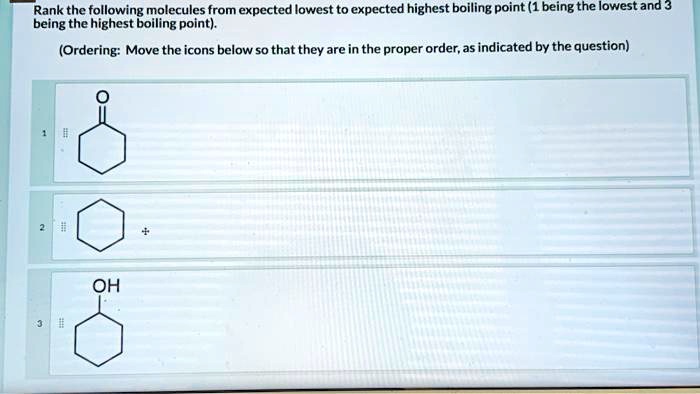 SOLVED: Rank the following molecules from the expected lowest to the expected highest boiling ...