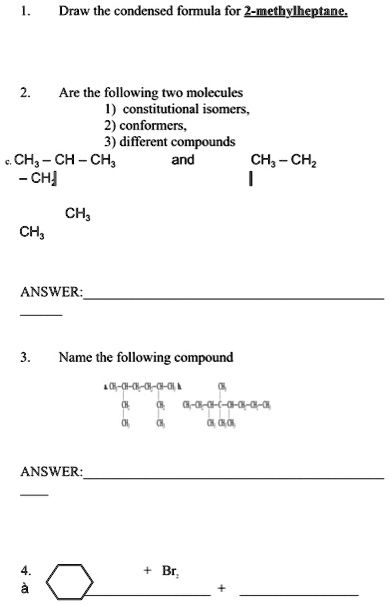 draw the condensed fomula for 2 methulheptane are the following two ...