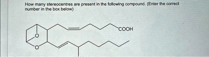 SOLVED: How many stereocentres are present in the following compound. (Enter the correct number ...