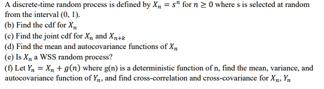 a discrete time random process is defined by xn for n z 0 where is selected at random from the ...