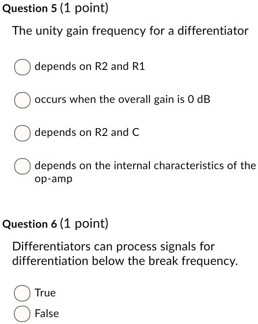 Question 5 (1 point) The unity gain frequency for a differentiator ...