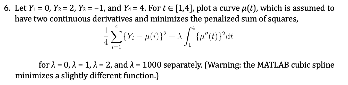 SOLVED: 6. Let Y1=0, Y2=2, Y3=-1, and Y4=4. For t ∈[1,4], plot a curve μ(t), which is assumed to ...