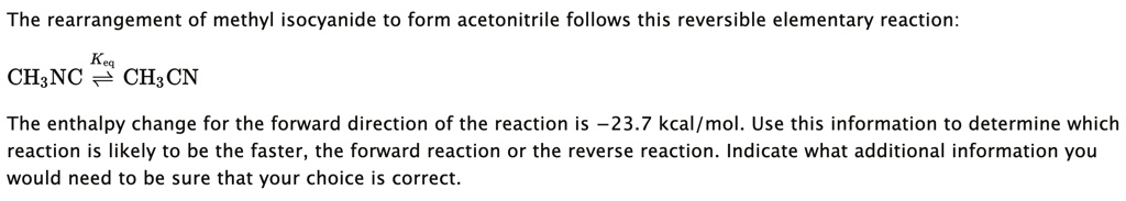 SOLVED: The rearrangement of methyl isocyanide to form acetonitrile ...