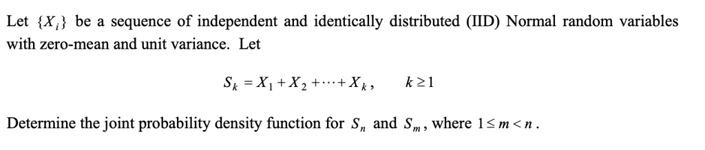 SOLVED: Let Xi be a sequence of independent and identically distributed (IID) Normal random ...