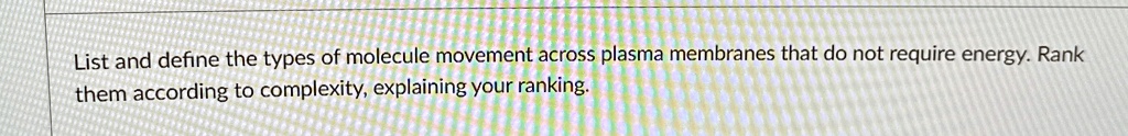 List and define the types of molecule movement across plasma membranes ...