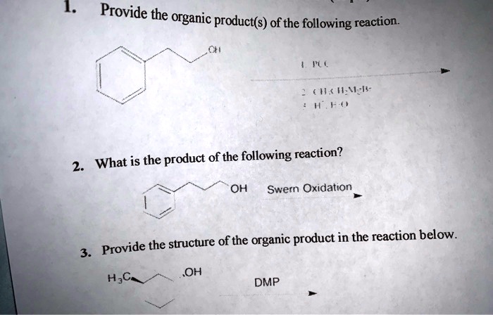 1. Provide the organic product(s) of the following reaction. 1. PCC 2 ...