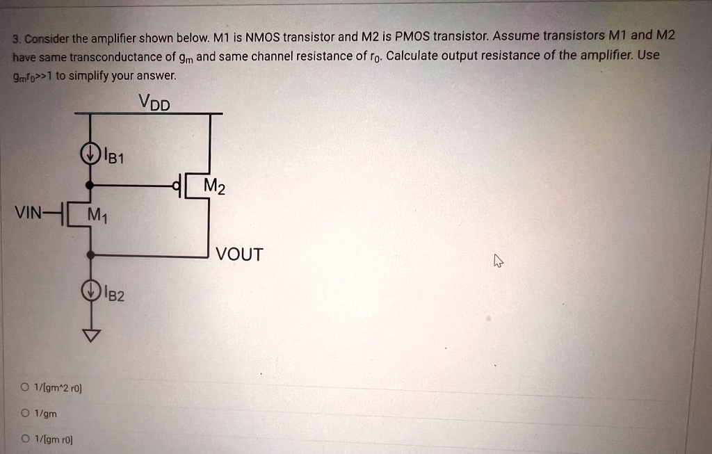 3. Consider the amplifier shown below. M1 is NMOS transistor and M2 is PMOS transistor. Assume ...