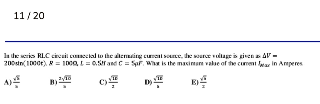 SOLVED: In the series RLC circuit connected to the alternating current source, the source ...