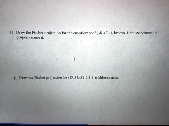 SOLVED:Draw the Fischer projection for the enantiomer of (3R,4S)-3-bromo-4-chlorohexane and ...