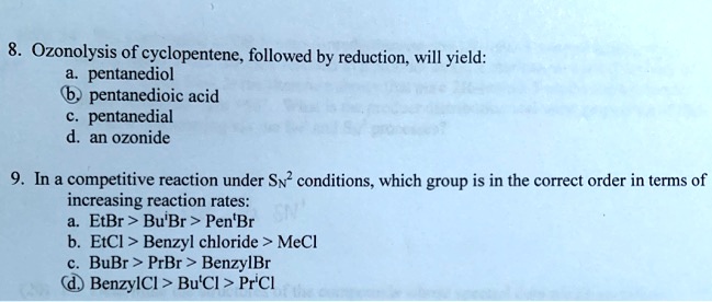 8 ozonolysis of cyclopentene followed by reduction will yield ...