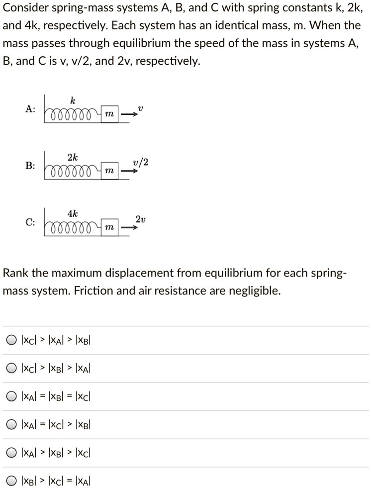 consider spring mass systems a b and c with spring constants k 2k and ...