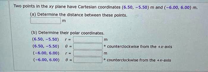 SOLVED: Two points in the xy plane have Cartesian coordinates (6.50, -5 ...
