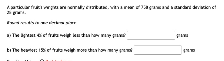 SOLVED: A particular fruit's weights are normally distributed,with a ...
