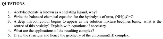 SOLVED: QUESTIONS l.Acetylacetonate is known as a chelating ligand,why ...