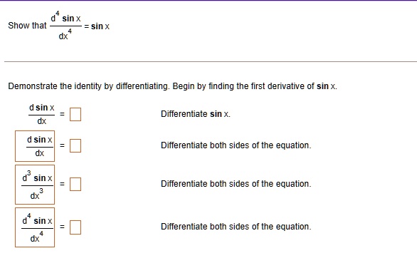 SOLVED: d4 sin x Show that :sin x dx4 Demonstrate the identity by ...