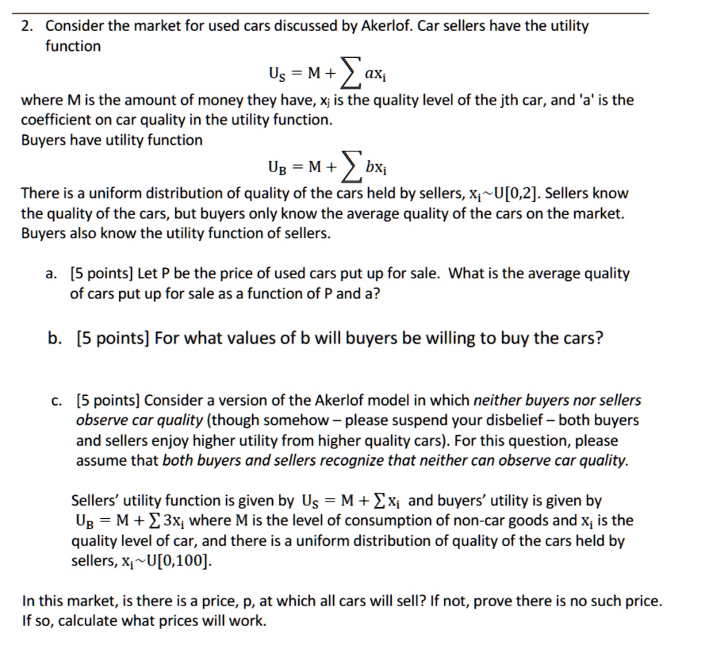 Consider the market for used cars discussed by Akerlof: Car sellers ...