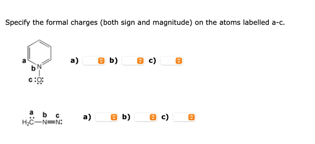 SOLVED: Specify the formal charges (both sign and magnitude) on the ...