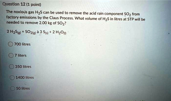 SOLVED: Question 12 (1 point) The noxious gas HzS can be used to remove ...