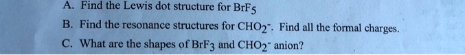 SOLVED: Find the Lewis dot structure for BrF5 Find the resonance ...
