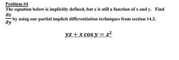 SOLVED: Problem #4 The equation below is implicitly defined, but z is still function of x and y ...