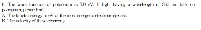 the work function of potassium is 20 ev if light having wavelength of ...