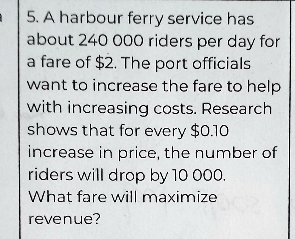 SOLVED: A harbour ferry service has about 240,000 riders per day for a ...