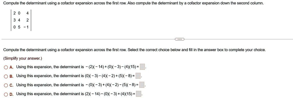 Compute the determinant using a cofactor expansion across...